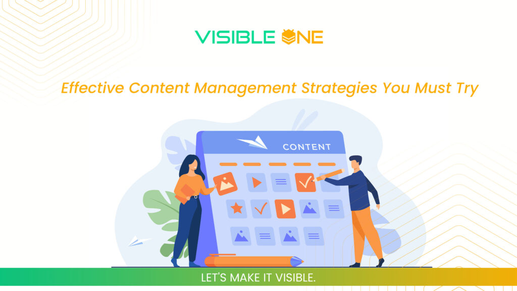 Effective Content Management Strategies You Must Try | Visible One