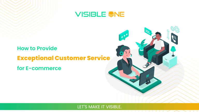 How To Provide Exceptional Customer Service For E-Commerce | Visible One